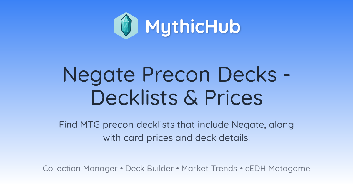 Negate Precon Decks - Decklists & Prices | MythicHub