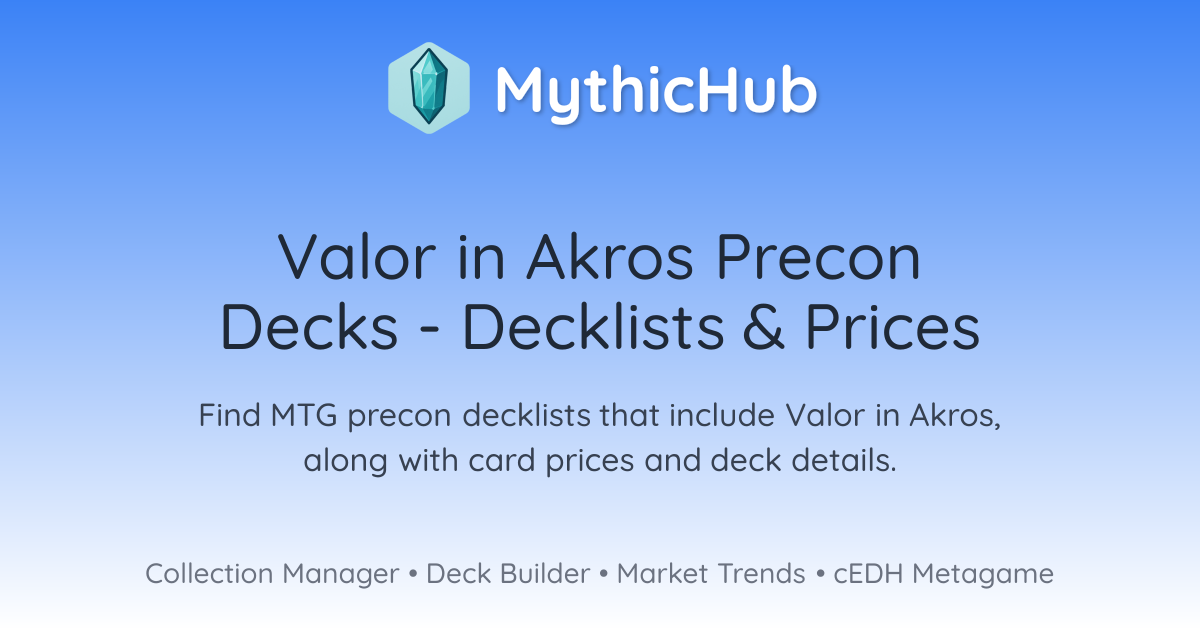Valor in Akros Precon Decks - Decklists & Prices | MythicHub