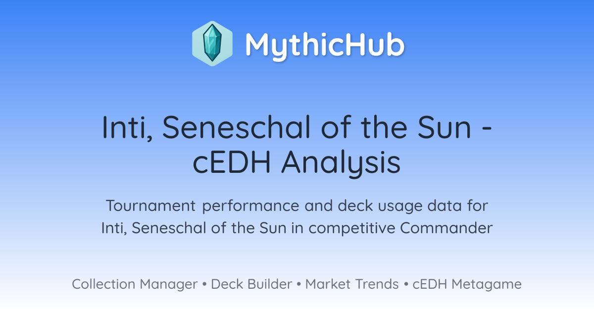 Inti, Seneschal of the Sun - cEDH Analysis | MythicHub