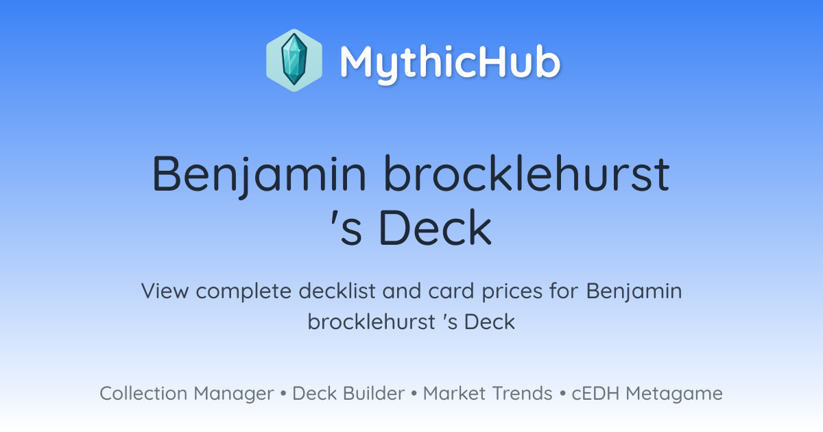Benjamin brocklehurst 's Deck | MythicHub