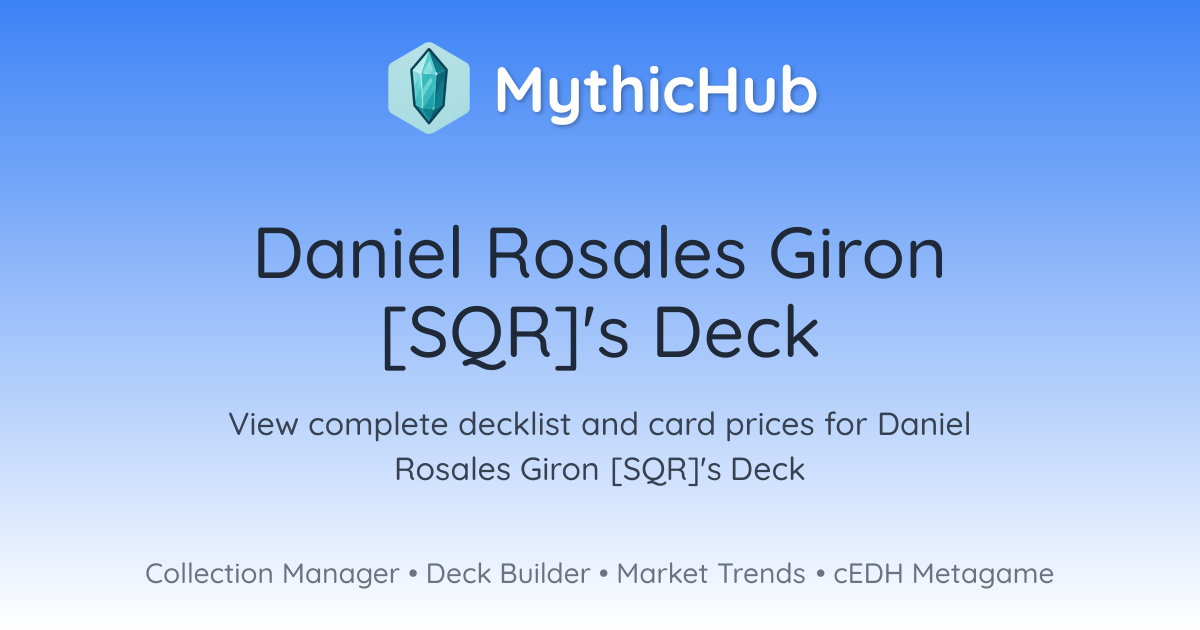 Daniel Rosales Giron [SQR]'s Deck | MythicHub