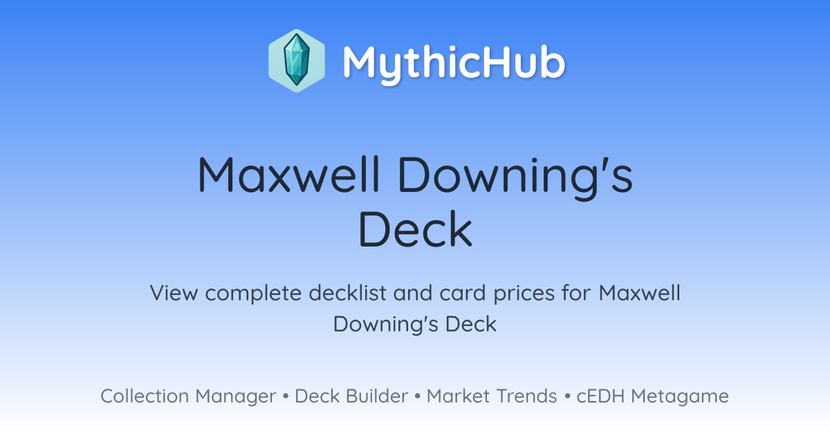 Maxwell Downing's Deck | MythicHub