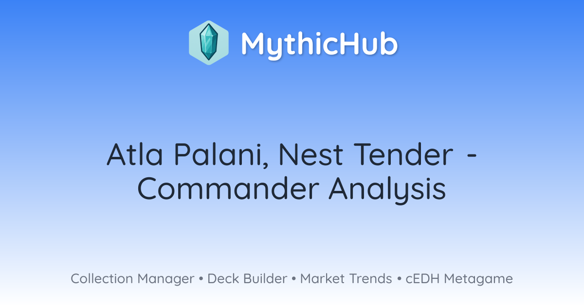 Atla Palani, Nest Tender - Commander Analysis | MythicHub