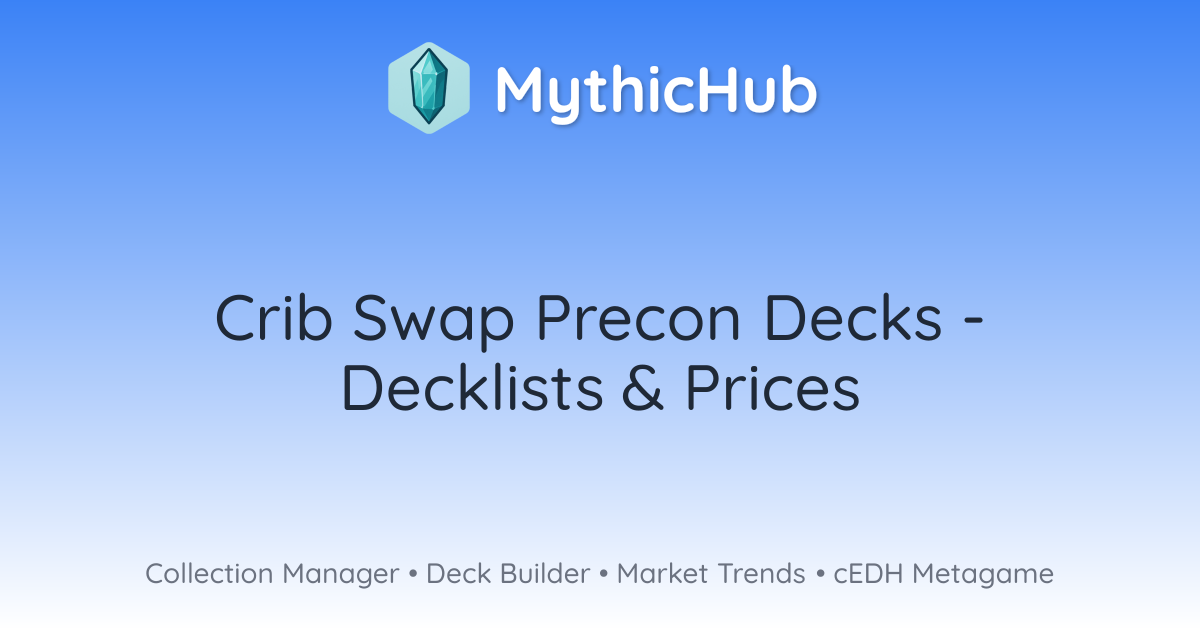 Crib Swap Precon Decks - Decklists & Prices | MythicHub