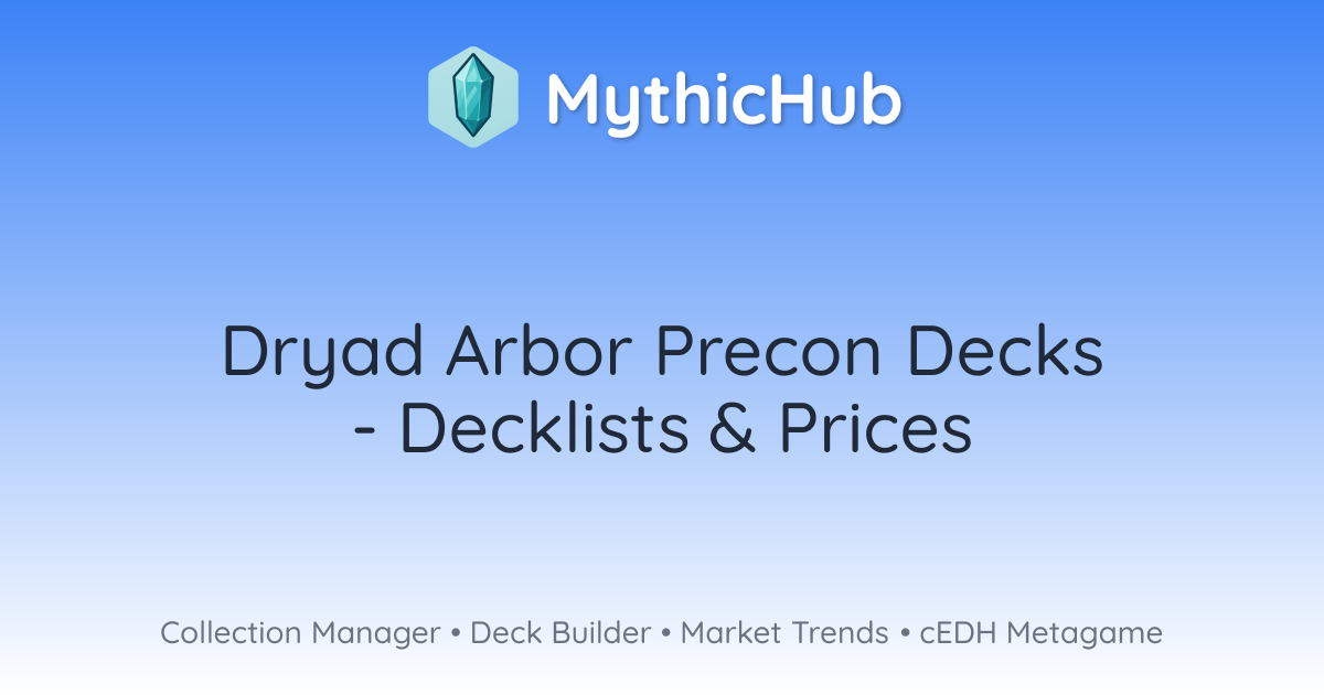 Dryad Arbor Precon Decks - Decklists & Prices | MythicHub