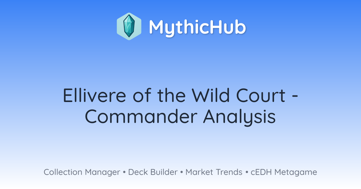 Ellivere of the Wild Court - Commander Analysis | MythicHub