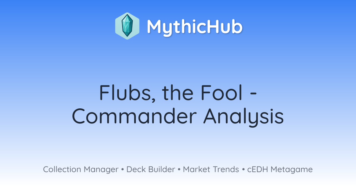 Flubs, the Fool - Commander Analysis | MythicHub