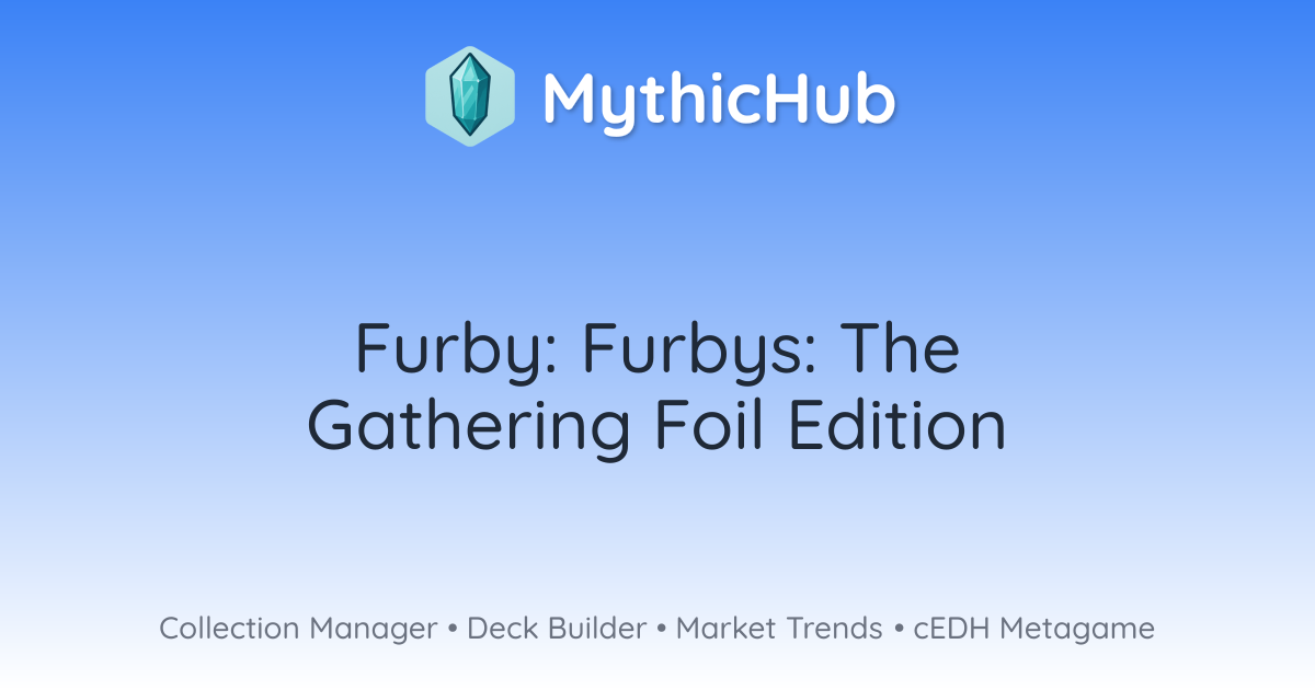Furby: Furbys: The Gathering Foil Edition | MythicHub