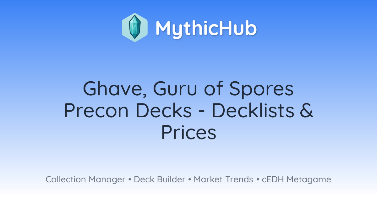 Ghave, Guru of Spores Precon Decks - Decklists & Prices | MythicHub