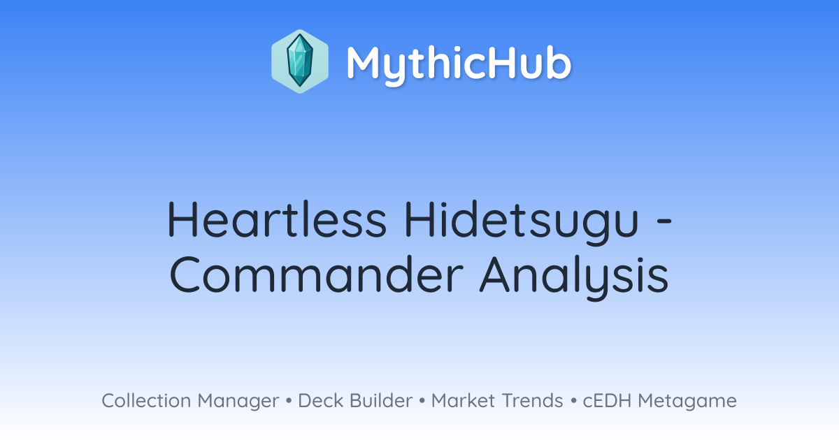 Heartless Hidetsugu - Commander Analysis | MythicHub