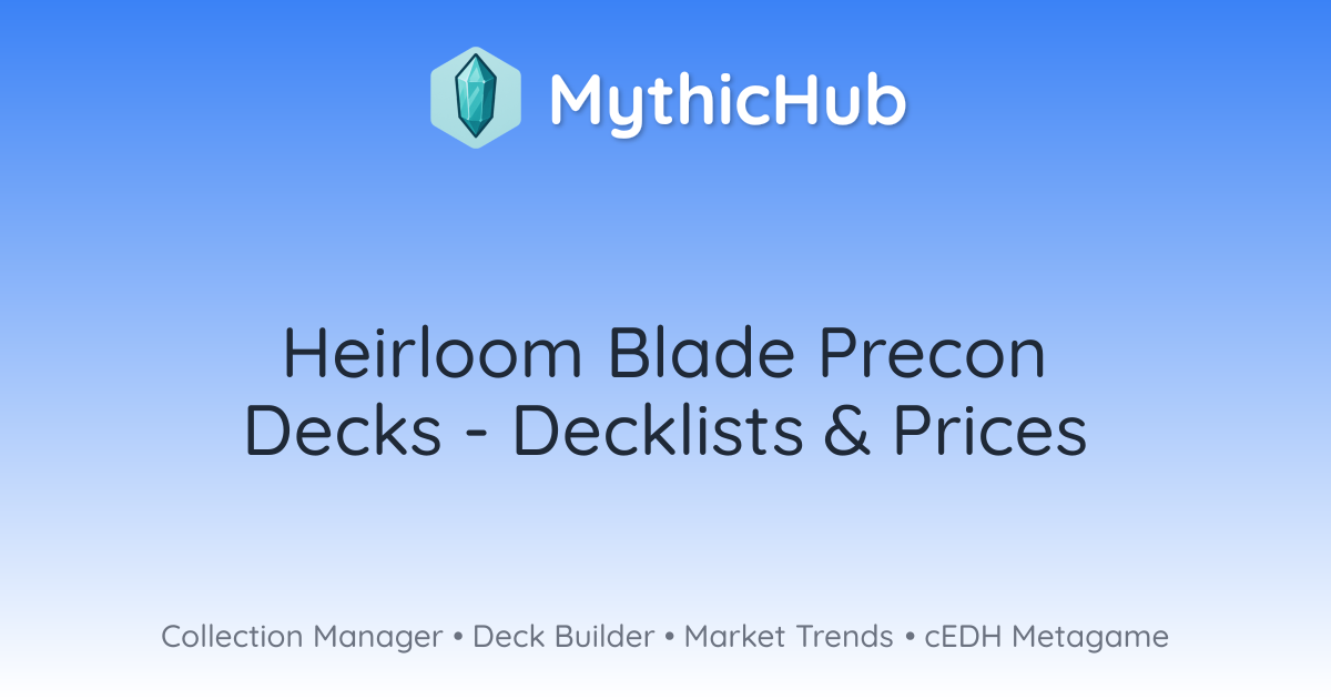 Heirloom Blade Precon Decks - Decklists & Prices | MythicHub