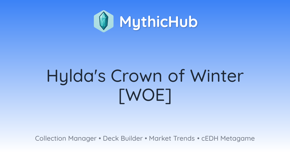 Hylda's Crown of Winter [WOE] | MythicHub