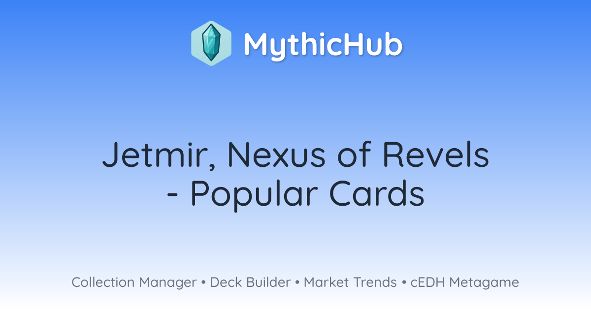 Jetmir, Nexus of Revels - Popular Cards | MythicHub