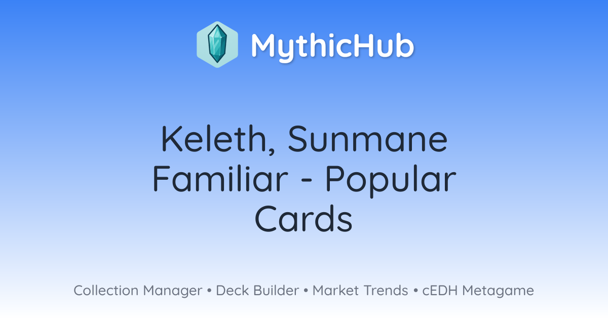 Keleth, Sunmane Familiar - Popular Cards | MythicHub