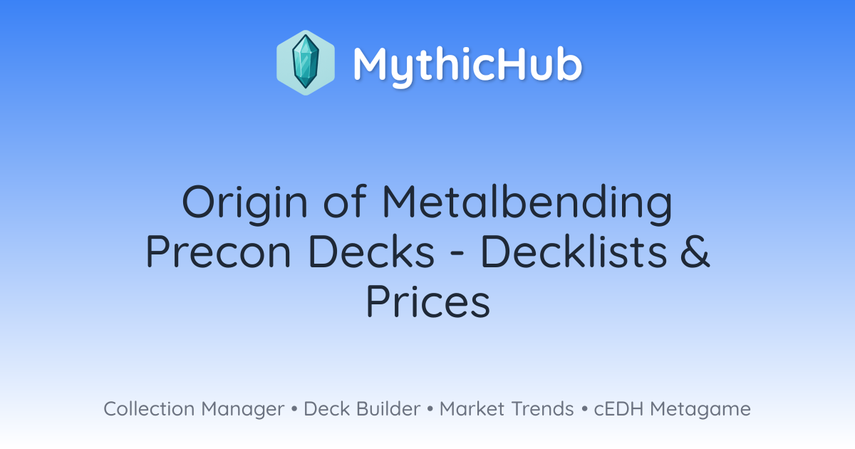 Origin of Metalbending Precon Decks - Decklists & Prices | MythicHub