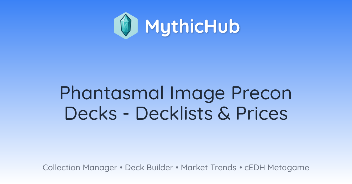 Phantasmal Image Precon Decks - Decklists & Prices | MythicHub