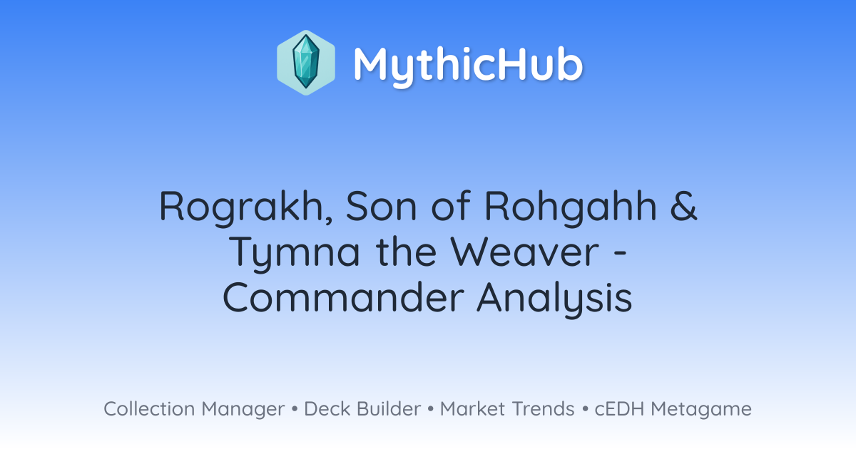 Rograkh, Son of Rohgahh & Tymna the Weaver - Commander Analysis | MythicHub