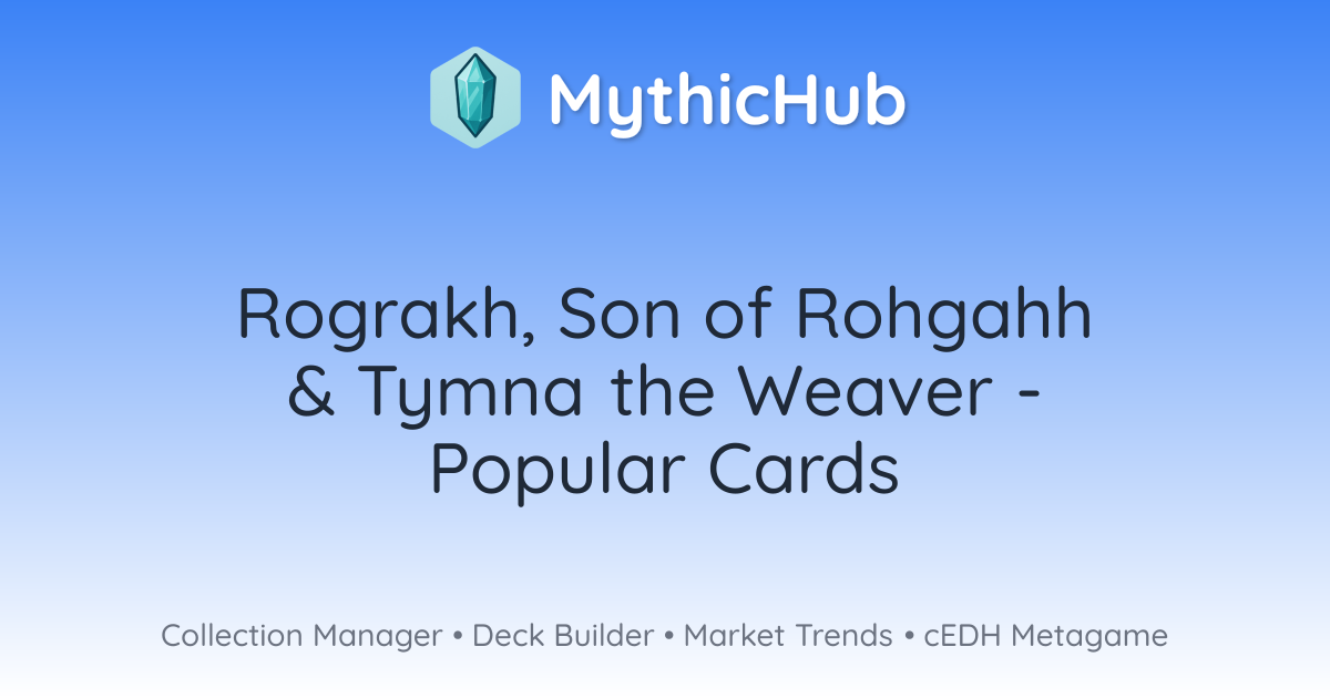 Rograkh, Son of Rohgahh & Tymna the Weaver - Popular Cards | MythicHub