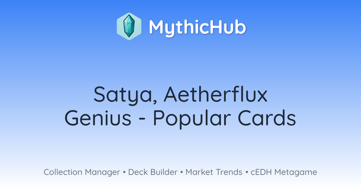 Satya, Aetherflux Genius - Popular Cards | MythicHub