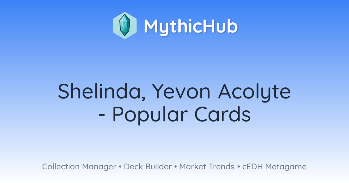 Shelinda, Yevon Acolyte - Popular Cards | MythicHub