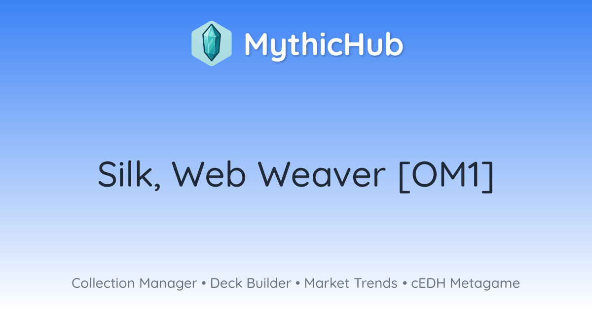 Silk, Web Weaver [OM1] | MythicHub