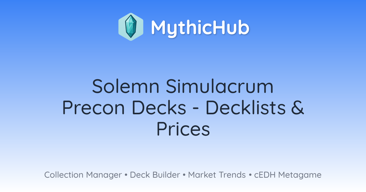 Solemn Simulacrum Precon Decks - Decklists & Prices | MythicHub