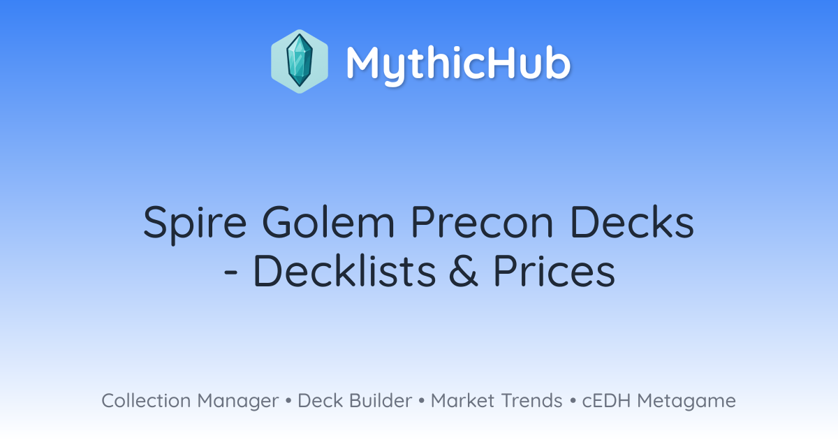 Spire Golem Precon Decks - Decklists & Prices | MythicHub