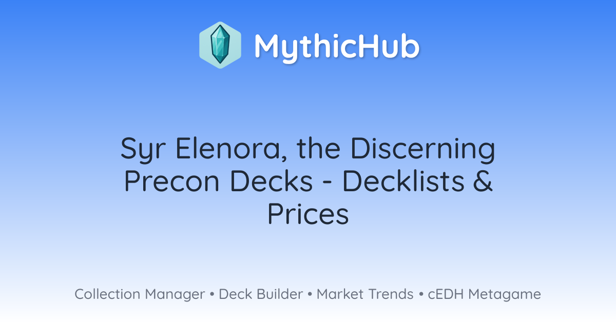 Syr Elenora, the Discerning Precon Decks - Decklists & Prices | MythicHub