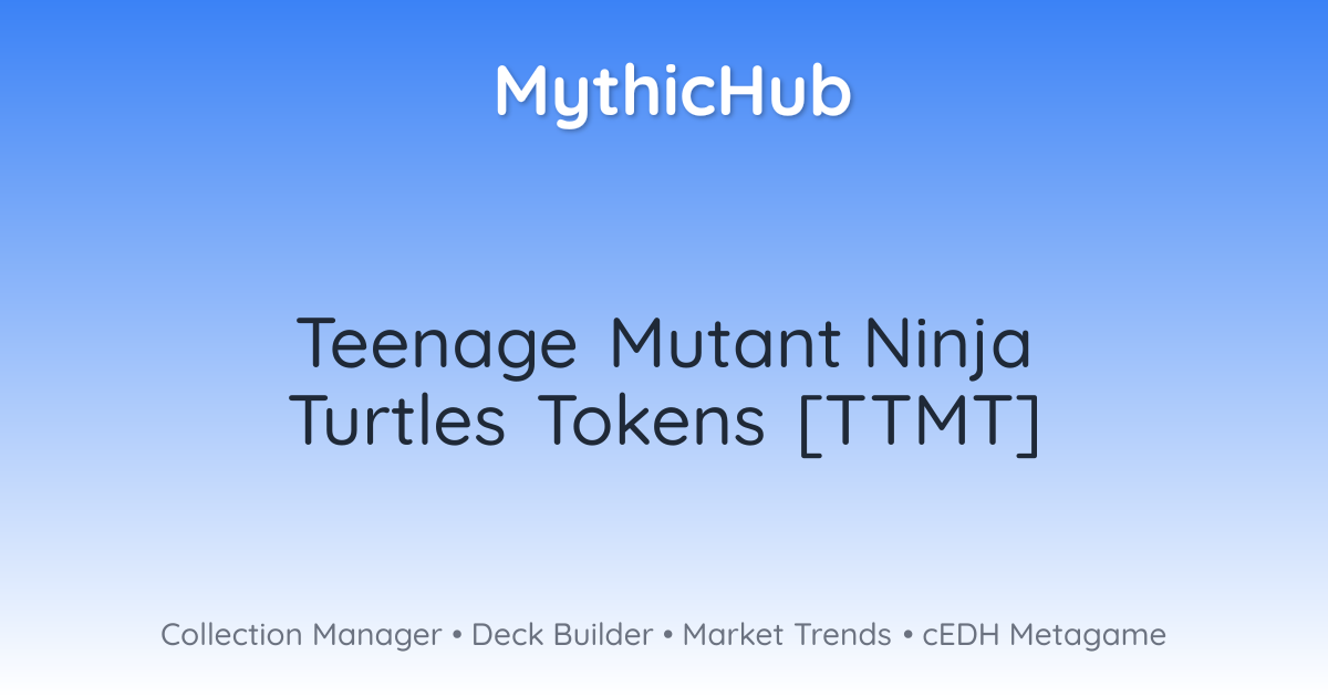 Teenage Mutant Ninja Turtles Tokens [TTMT] | MythicHub