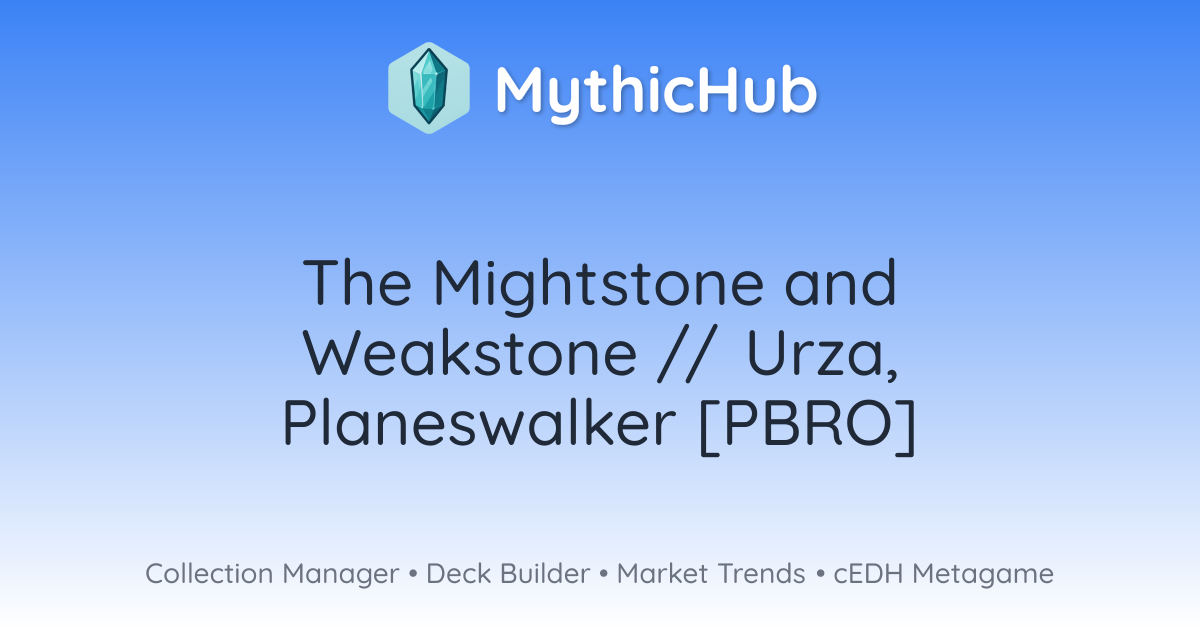The Mightstone and Weakstone // Urza, Planeswalker [PBRO] | MythicHub
