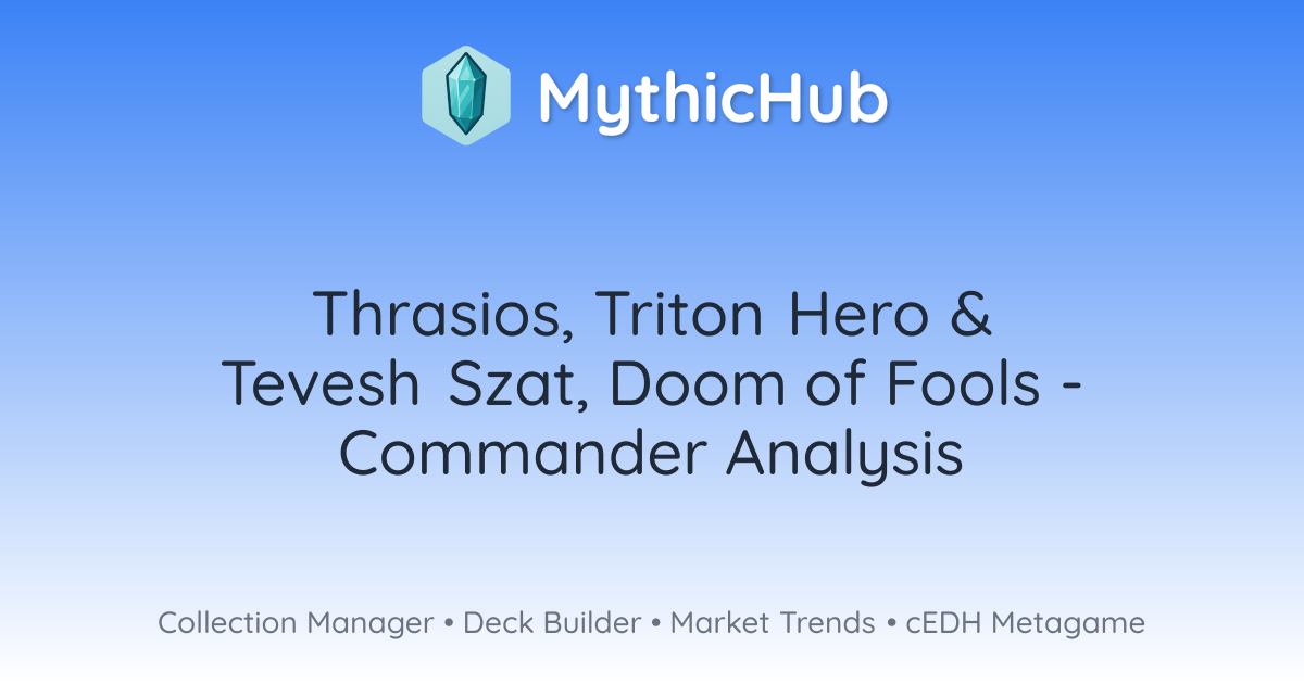 Thrasios, Triton Hero & Tevesh Szat, Doom of Fools - Commander Analysis ...