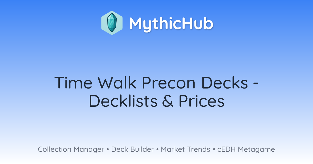 Time Walk Precon Decks - Decklists & Prices | MythicHub