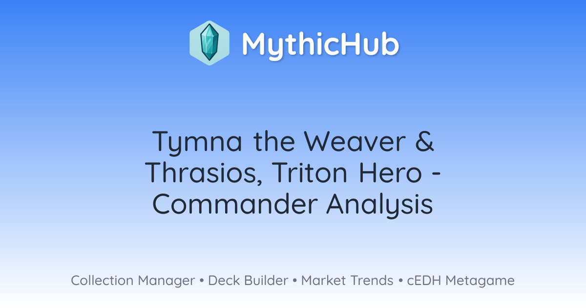 Tymna the Weaver & Thrasios, Triton Hero - Commander Analysis | MythicHub