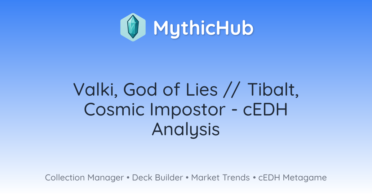 Valki, God of Lies // Tibalt, Cosmic Impostor - cEDH Analysis | MythicHub