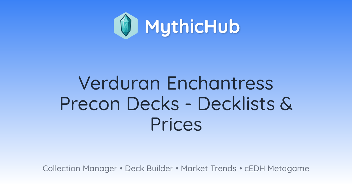 Verduran Enchantress Precon Decks - Decklists & Prices | MythicHub