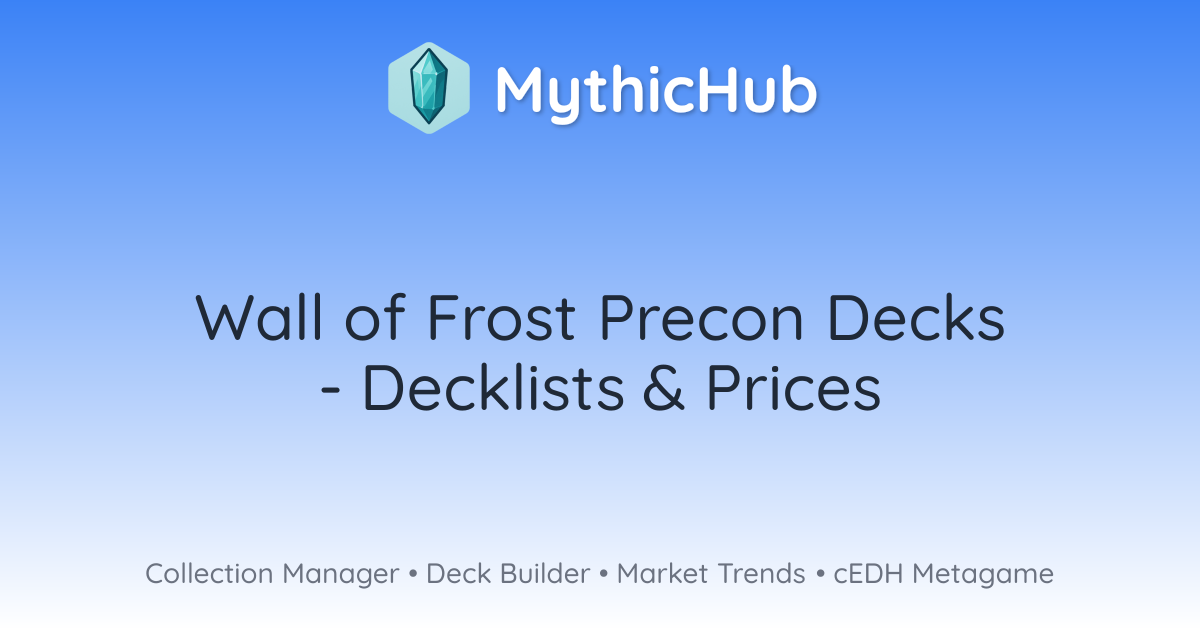 Wall of Frost Precon Decks - Decklists & Prices | MythicHub