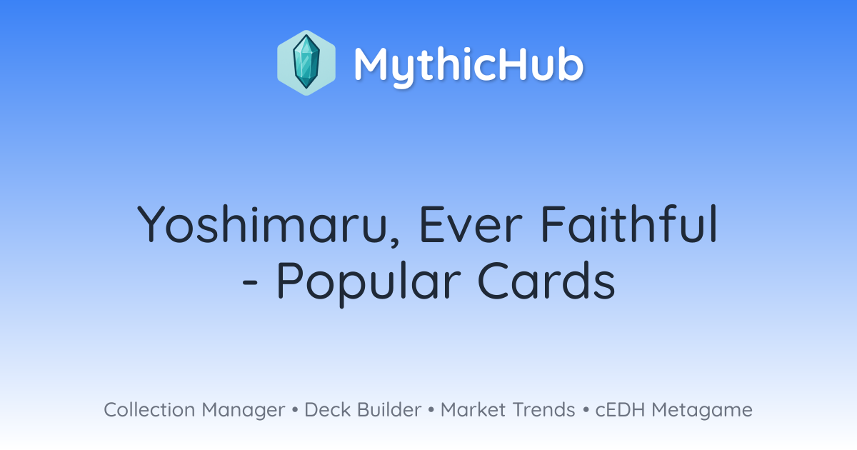 Yoshimaru, Ever Faithful - Popular Cards | MythicHub